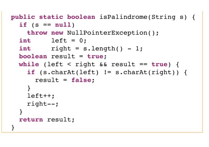 Solved Public Static Boolean Ispalindrome String S { If S