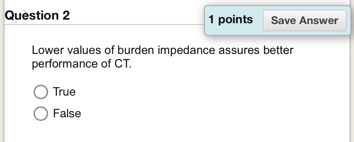 Solved Question 21 ﻿pointsLower values of burden impedance | Chegg.com