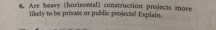 Solved Are heavy (horizontal) construction projects more | Chegg.com