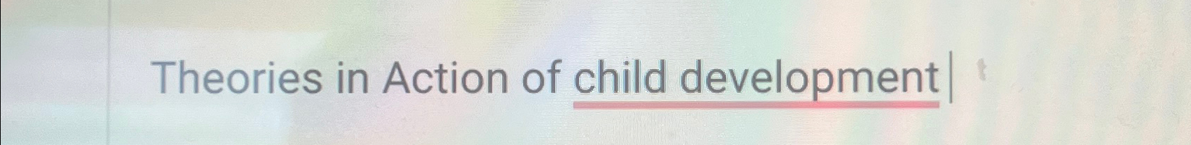 Solved Theories in Action of child development | Chegg.com