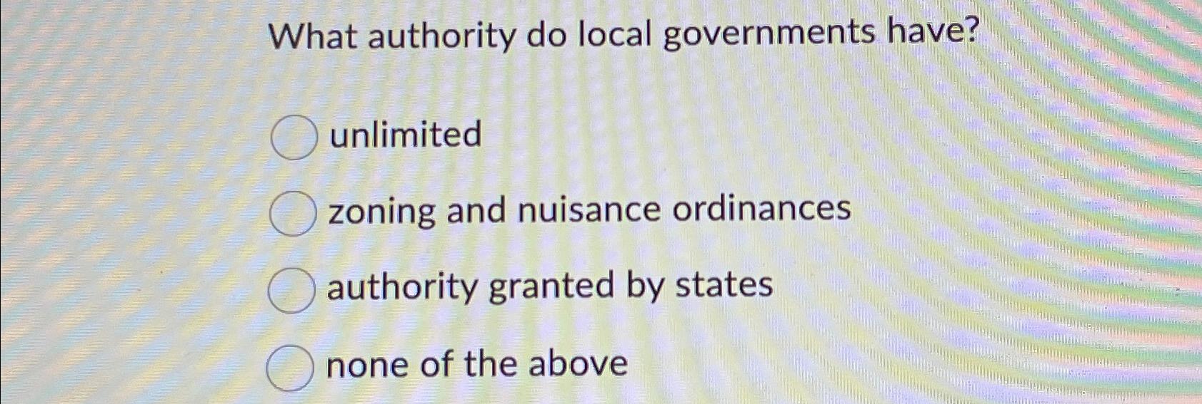 Solved What authority do local governments | Chegg.com