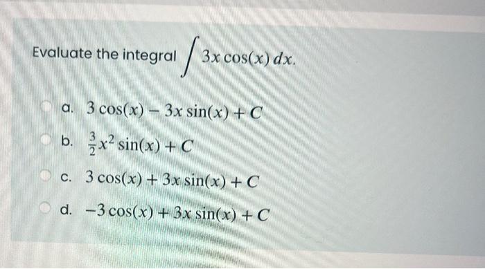 Solved Evaluate the integral ∫3xcos(x)dx a. | Chegg.com