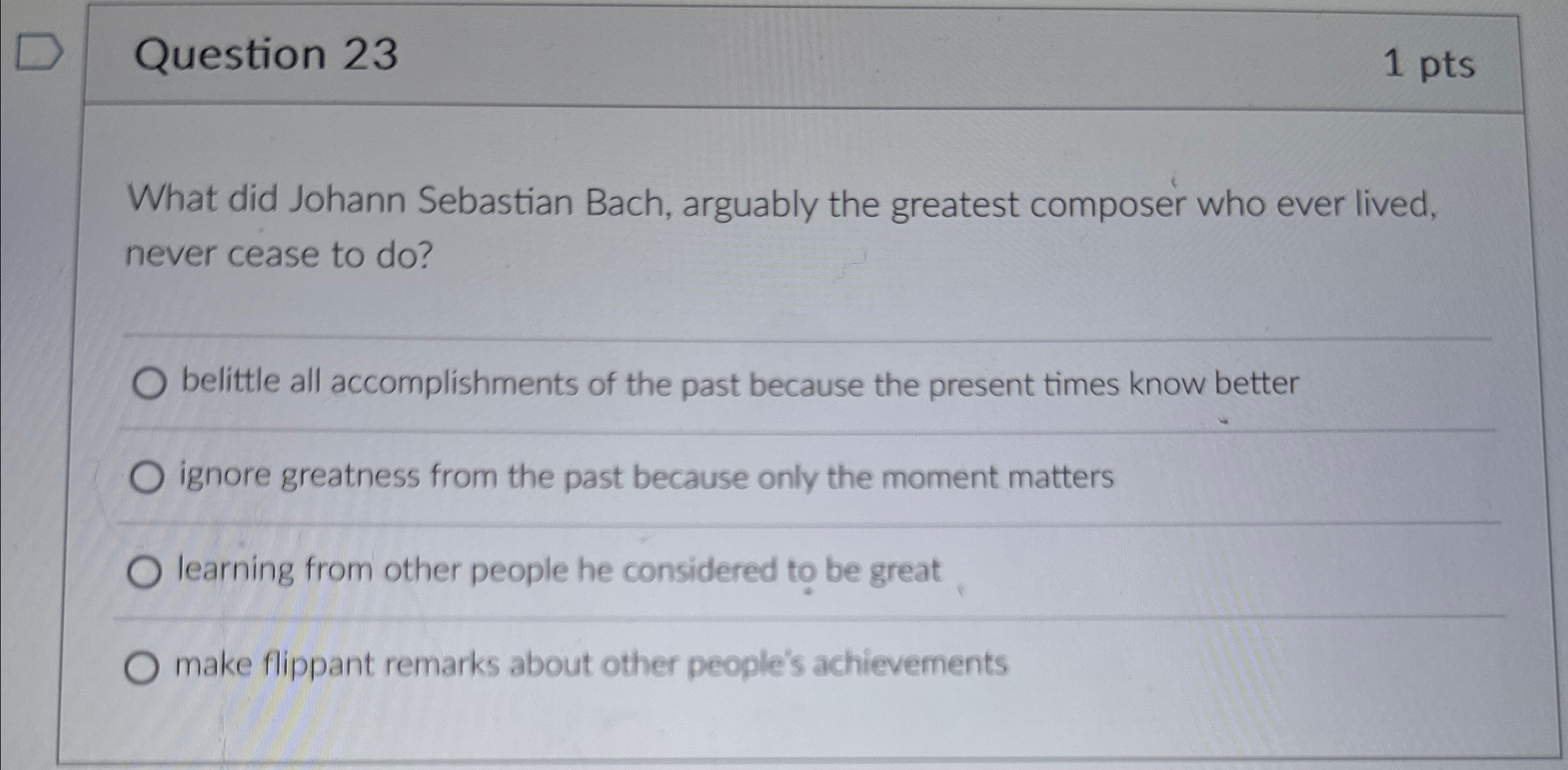 Solved Question 23 1 ﻿pts What did Johann Sebastian Bach, | Chegg.com