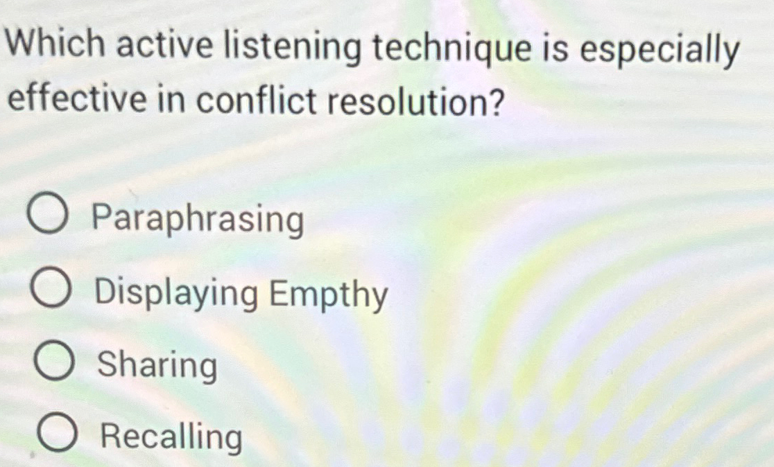 Solved Which active listening technique is especially | Chegg.com