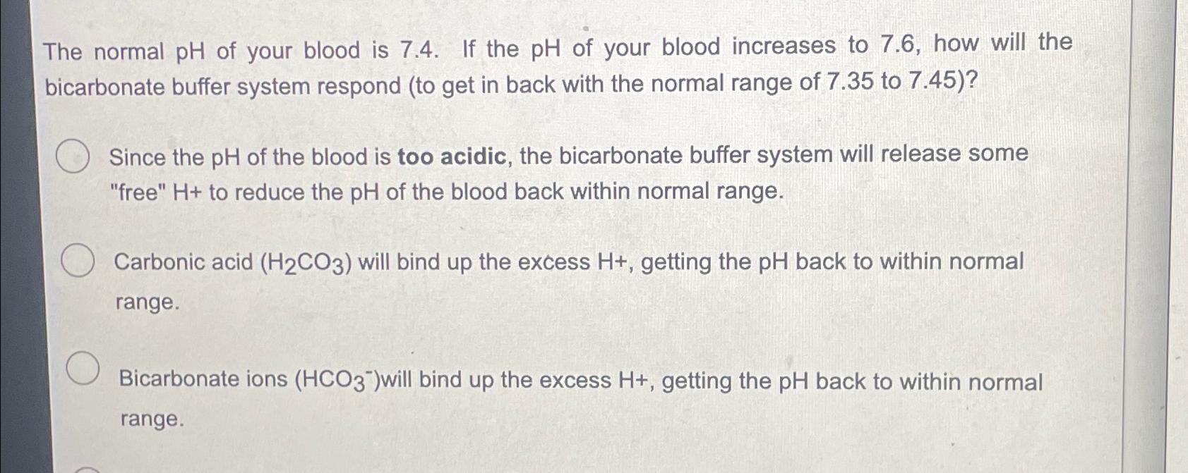 Solved The normal pH ﻿of your blood is 7.4 . ﻿If the pH ﻿of | Chegg.com