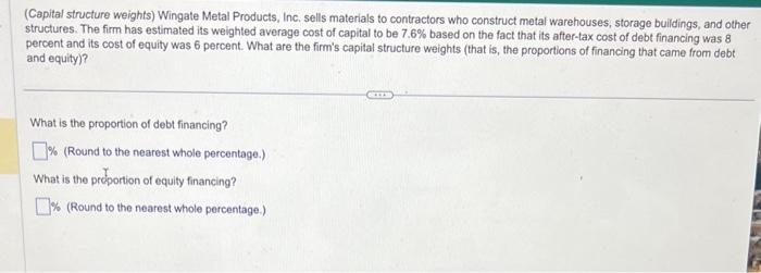 Solved (Capital structure weights) Wingate Metal Products, | Chegg.com