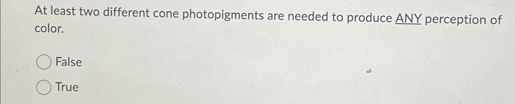 Solved At least two different cone photopigments are needed | Chegg.com
