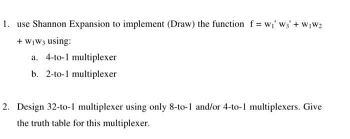 Solved 1. use Shannon Expansion to implement (Draw) the | Chegg.com