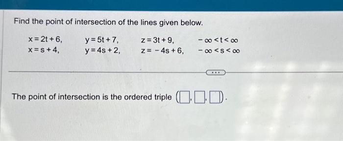 Solved Find the point of intersection of the lines given | Chegg.com