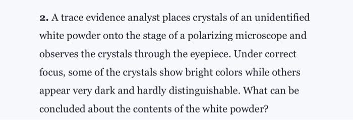 2. A trace evidence analyst places crystals of an | Chegg.com