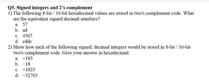 Solved Q5. Signed integers and 2's complement 1) The | Chegg.com