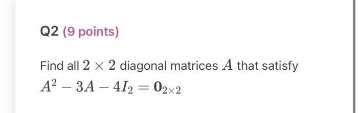 Solved Find all 2×2 diagonal matrices A that satisfy | Chegg.com