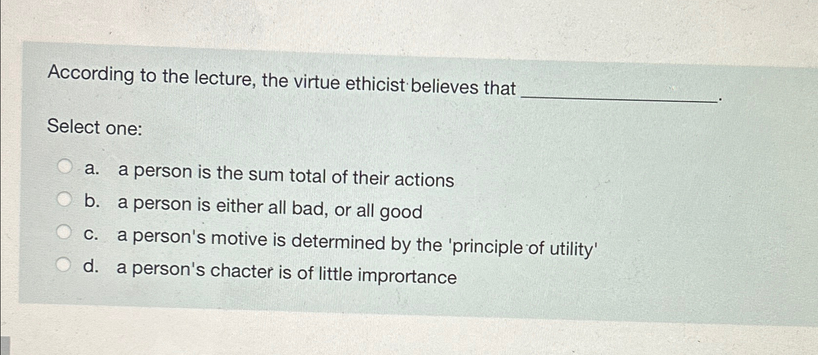 Solved According to the lecture, the virtue ethicist | Chegg.com