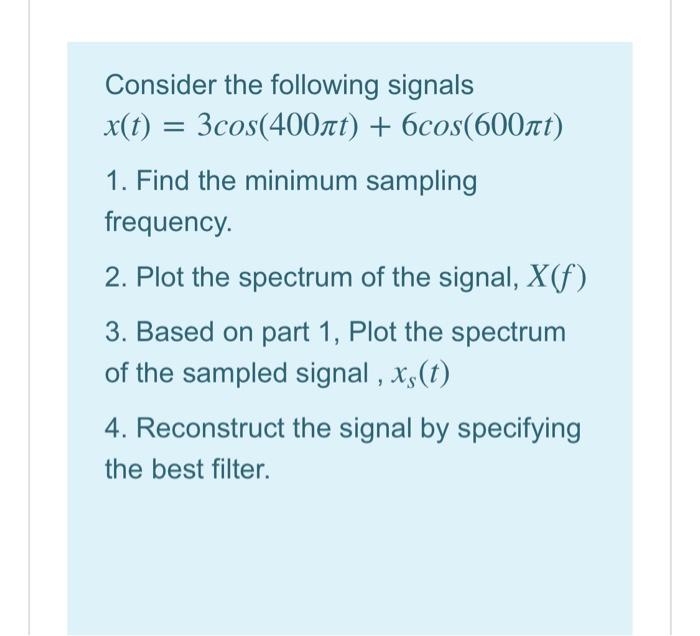 Solved Consider the following signals x(t) = 3cos(400nt) + | Chegg.com
