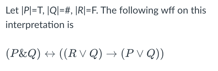 Solved Let |P|=T,|Q|=#,|R|=F. ﻿The following wff on | Chegg.com