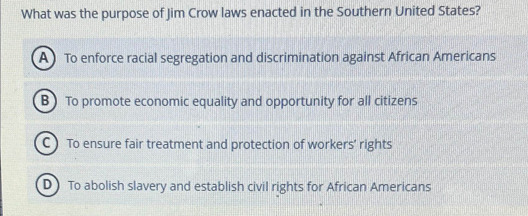 Solved What was the purpose of Jim Crow laws enacted in the | Chegg.com