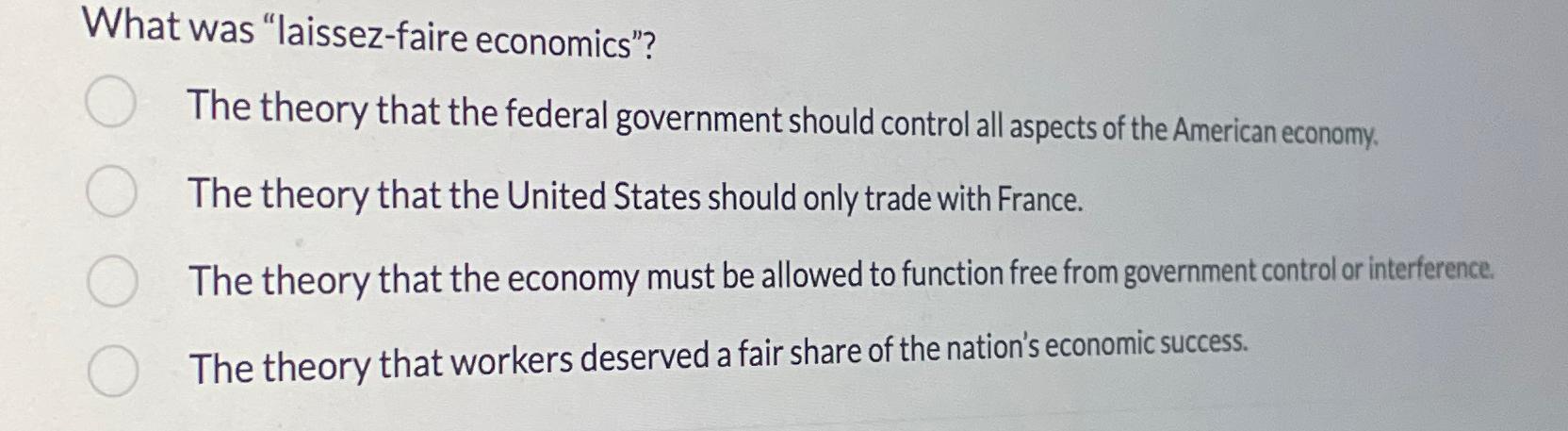 Solved What was "laissez-faire economics"?The theory that | Chegg.com