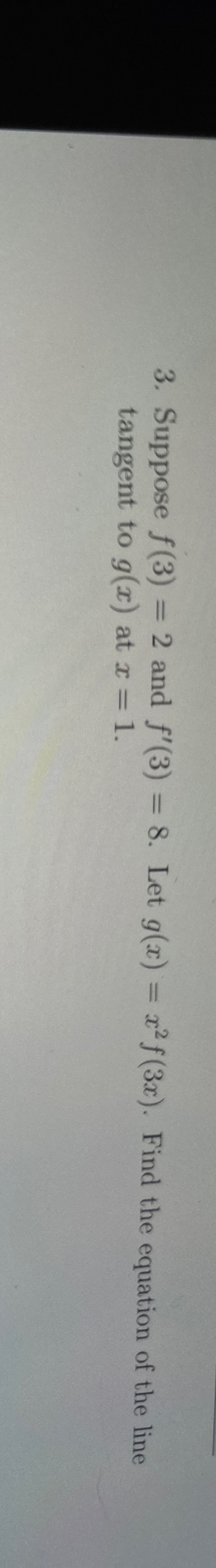 Suppose f(3)=2 ﻿and f'(3)=8. ﻿Let g(x)=x2f(3x). ﻿Find | Chegg.com
