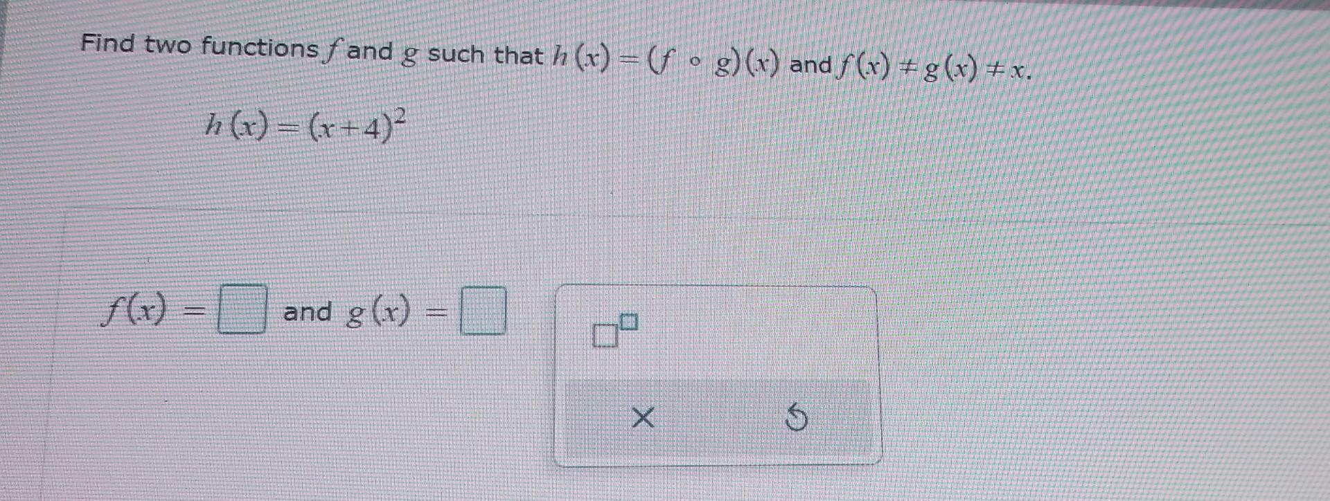 Solved Find two functions f and g such that h(x)=(f∘g)(x) | Chegg.com