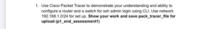 Solved 1. Use Cisco Packet Tracer to demonstrate your | Chegg.com