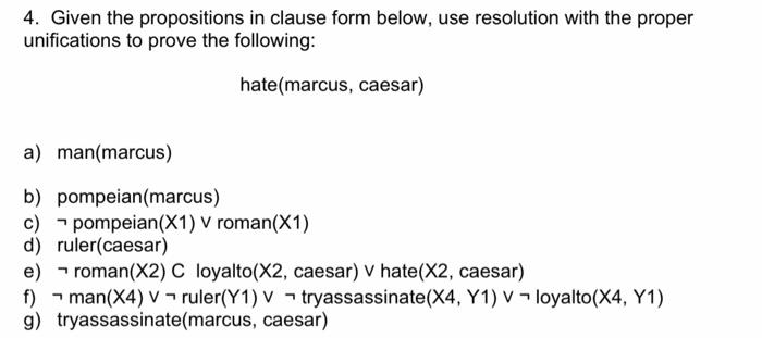 Solved 4. Given the propositions in clause form below, use | Chegg.com