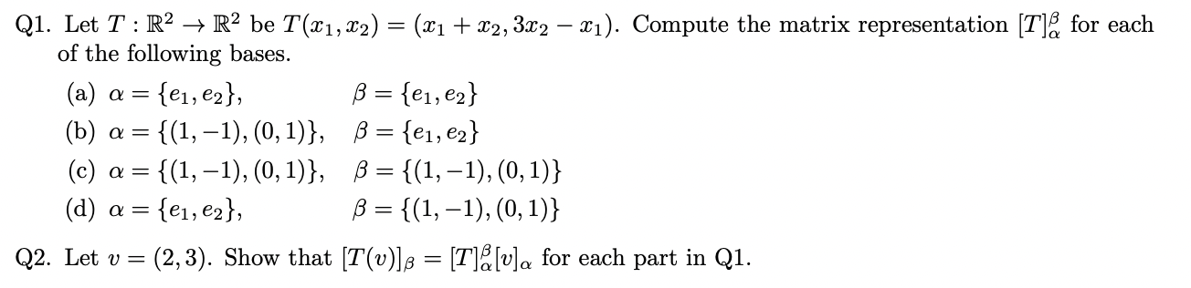 Solved Q1. ﻿Let T:R2→R2 ﻿be T(x1,x2)=(x1+x2,3x2-x1). | Chegg.com
