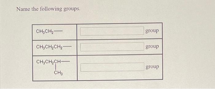 Solved Name the following groups. сн,сн, — group CH3CH2CH2 — | Chegg.com