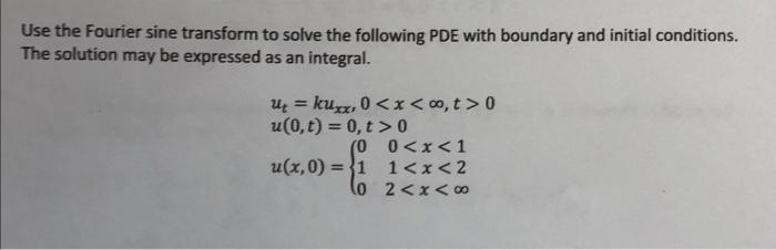 Solved Use the Fourier sine transform to solve the following | Chegg.com