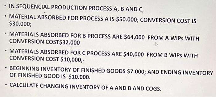 Solved - IN SEQUENCIAL PRODUCTION PROCESS A, B AND C, - | Chegg.com
