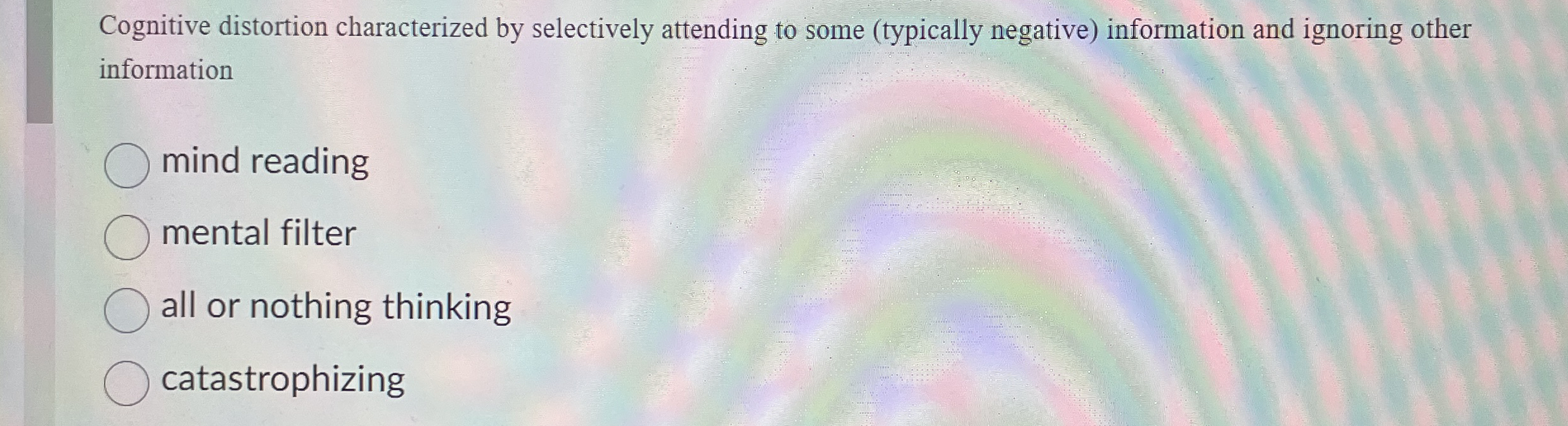 Solved Cognitive distortion characterized by selectively | Chegg.com