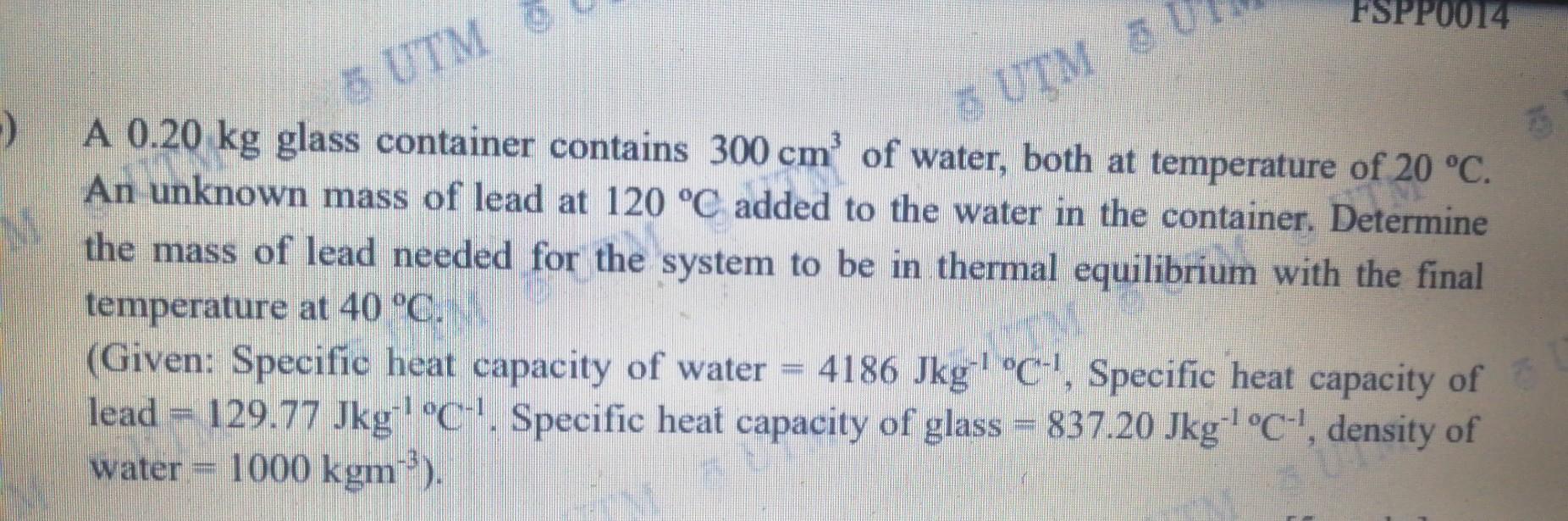 Solved FSPP0014 5 UTM. :) 5 UTM A 0.20 kg glass container | Chegg.com