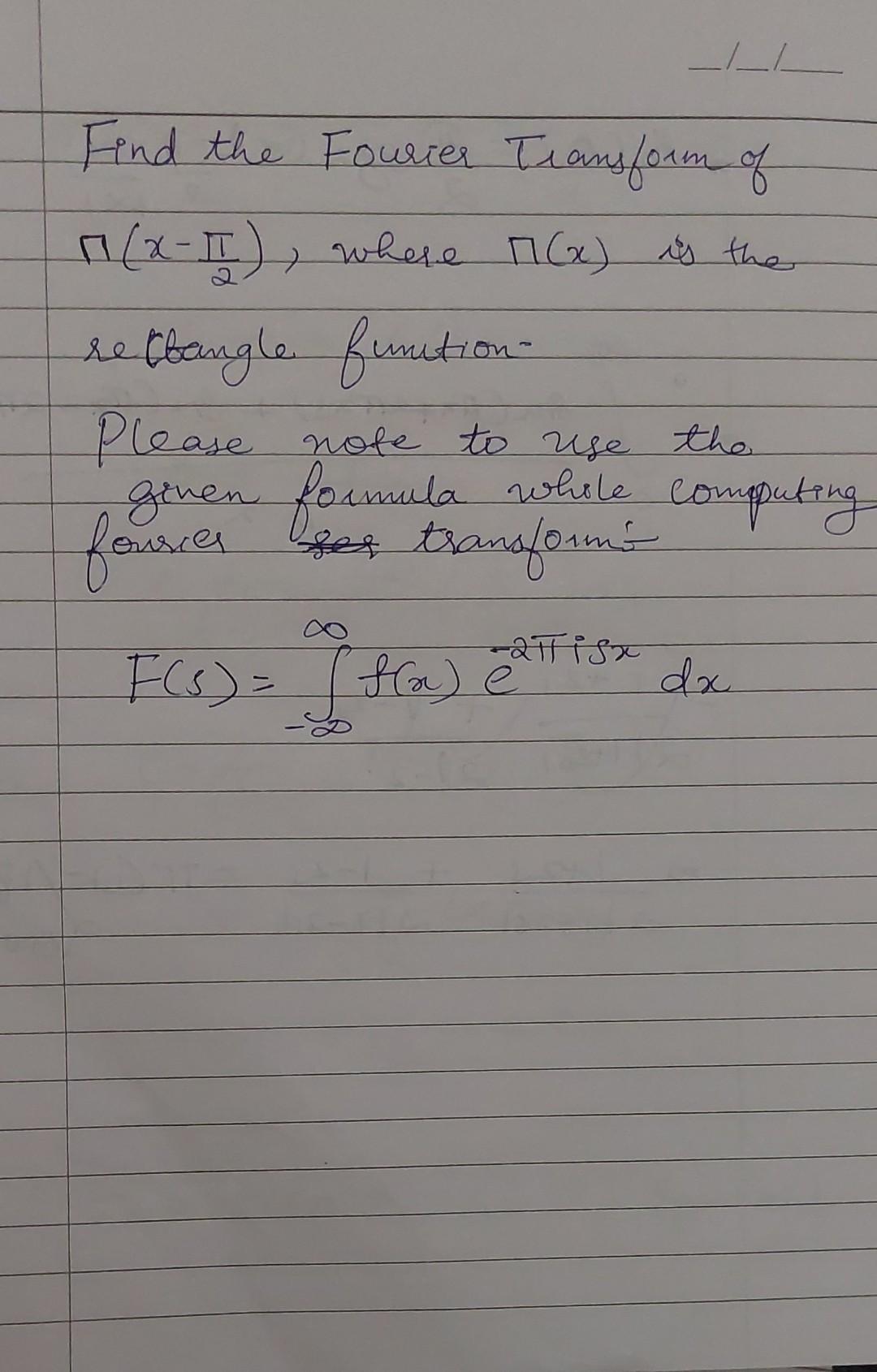 Solved Find the Fourier Transform of Π(x−2π), where Π(x) is | Chegg.com