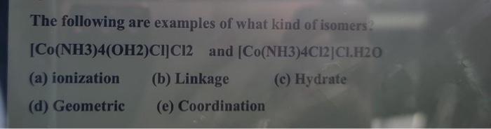 Solved The following are examples of what kind of isomers. | Chegg.com