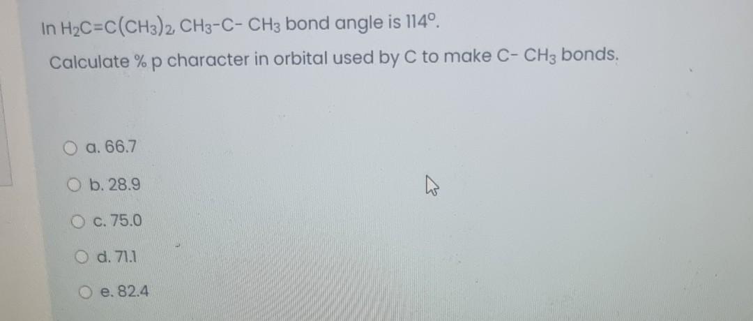 Solved In H2C=C(CH3)2, CH3-C- CH3 bond angle is 114º. | Chegg.com