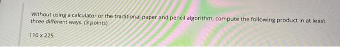 Solved Without using a calculator or the traditional paper | Chegg.com