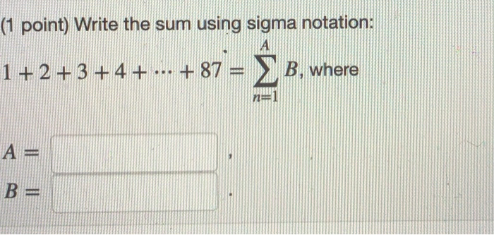 Solved (1 point) Write the sum using sigma notation: А 1 + 2 | Chegg.com