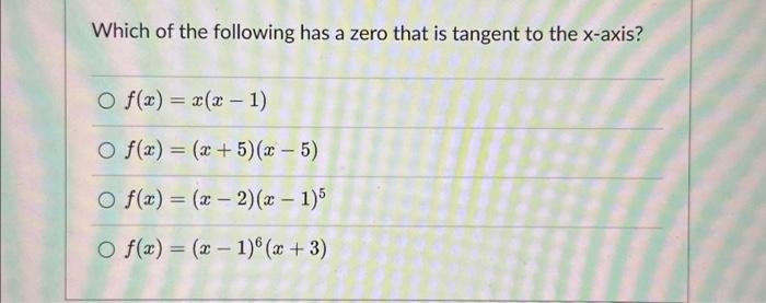 Solved Which of the following has a zero that is tangent to | Chegg.com