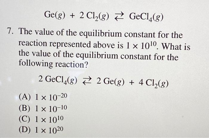 Solved Ge(g) + 2Cl2(8) GeCl4(8) 7. The value of the | Chegg.com