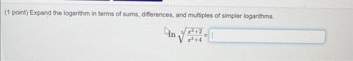 Solved 1 point) Expand the logarithm in terms of sums, | Chegg.com