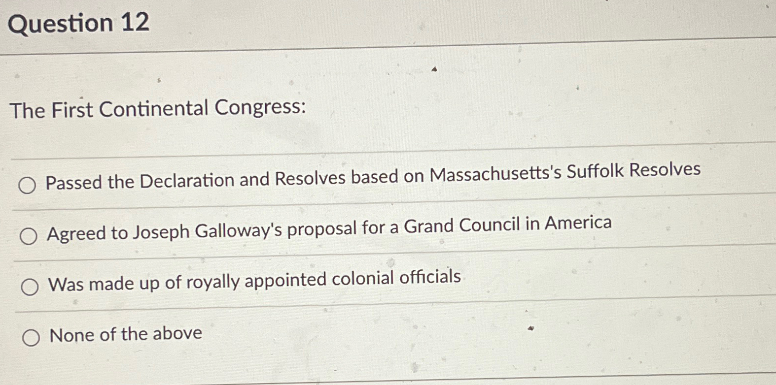 Solved Question 12The First Continental Congress:Passed the | Chegg.com