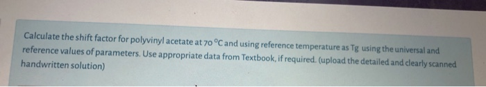 Solved Calculate the shift factor for polyvinyl acetate at | Chegg.com
