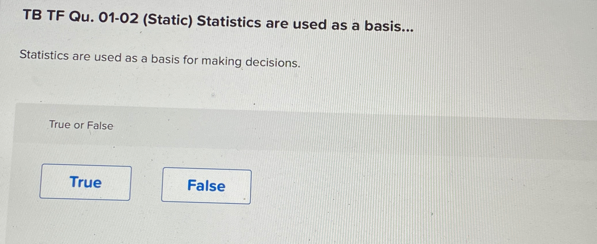 Solved TB TF Qu. 01-02 (Static) ﻿Statistics are used as a | Chegg.com