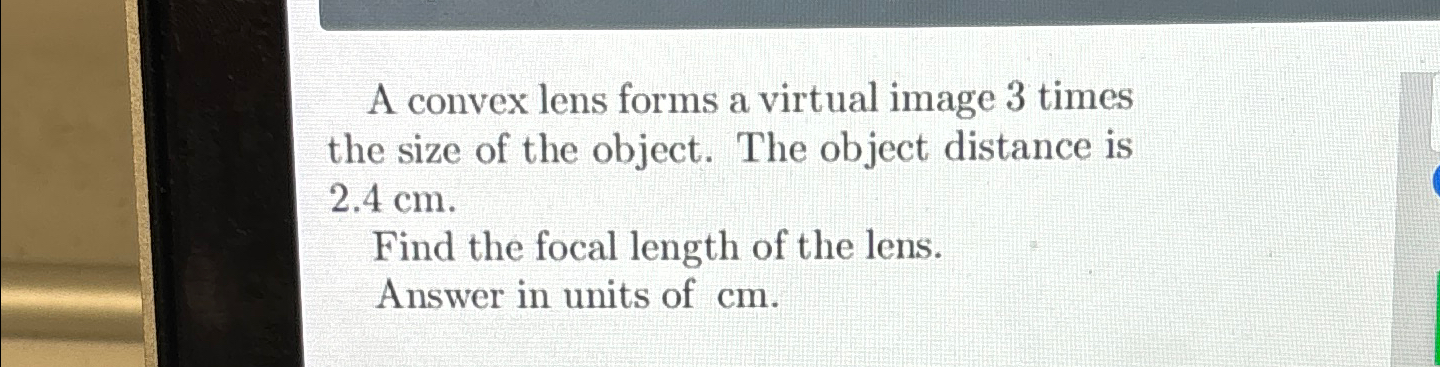 Solved A convex lens forms a virtual image 3 ﻿times the size | Chegg.com