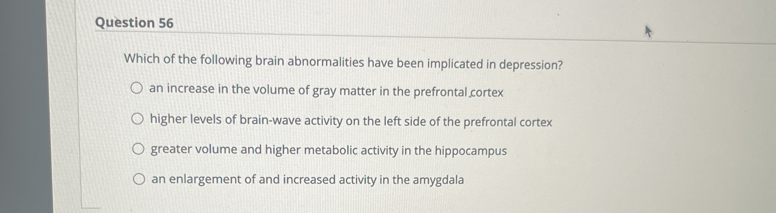 Solved Question 56Which of the following brain abnormalities | Chegg.com