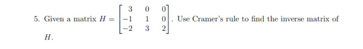 Given a matrix H=[300-110-232]. ﻿Use Cramer's rule to | Chegg.com