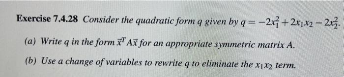 Solved Exercise 7.4.28 Consider the quadratic form q given | Chegg.com