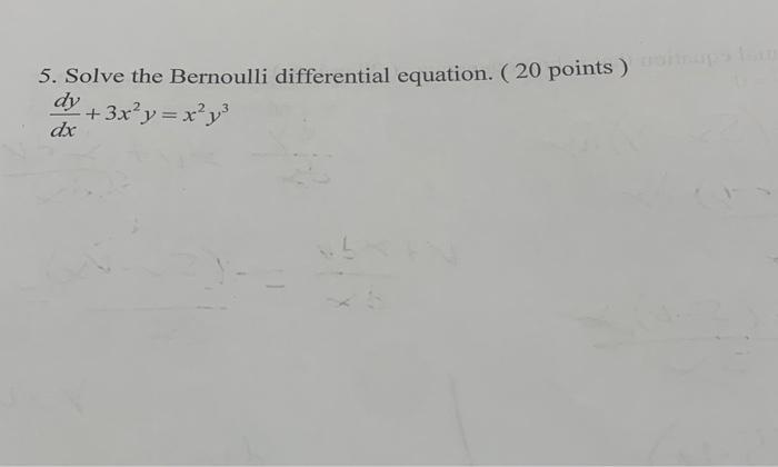 Solved 5. Solve the Bernoulli differential equation. ( 20 | Chegg.com