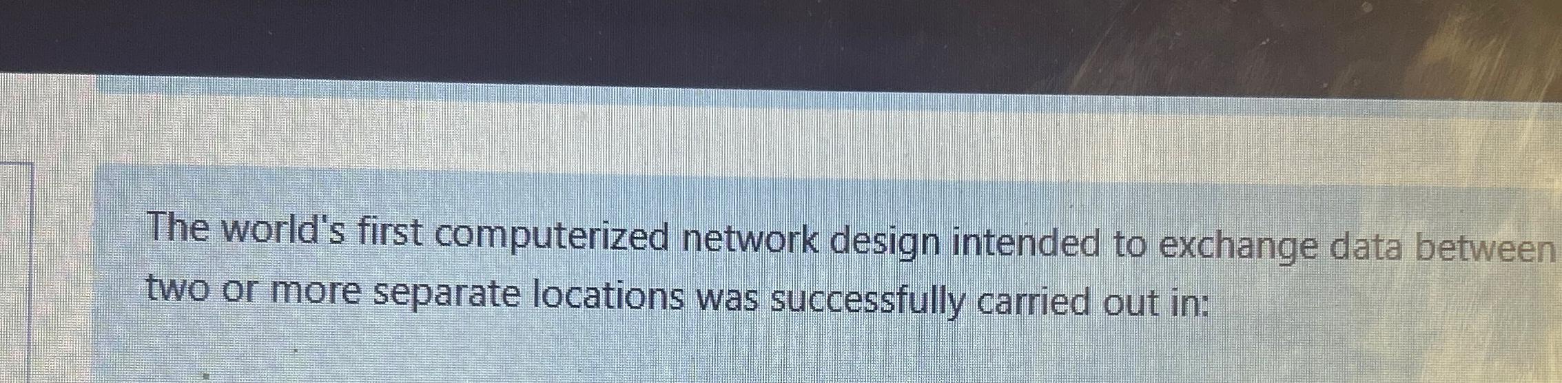 Solved The world's first computerized network design | Chegg.com
