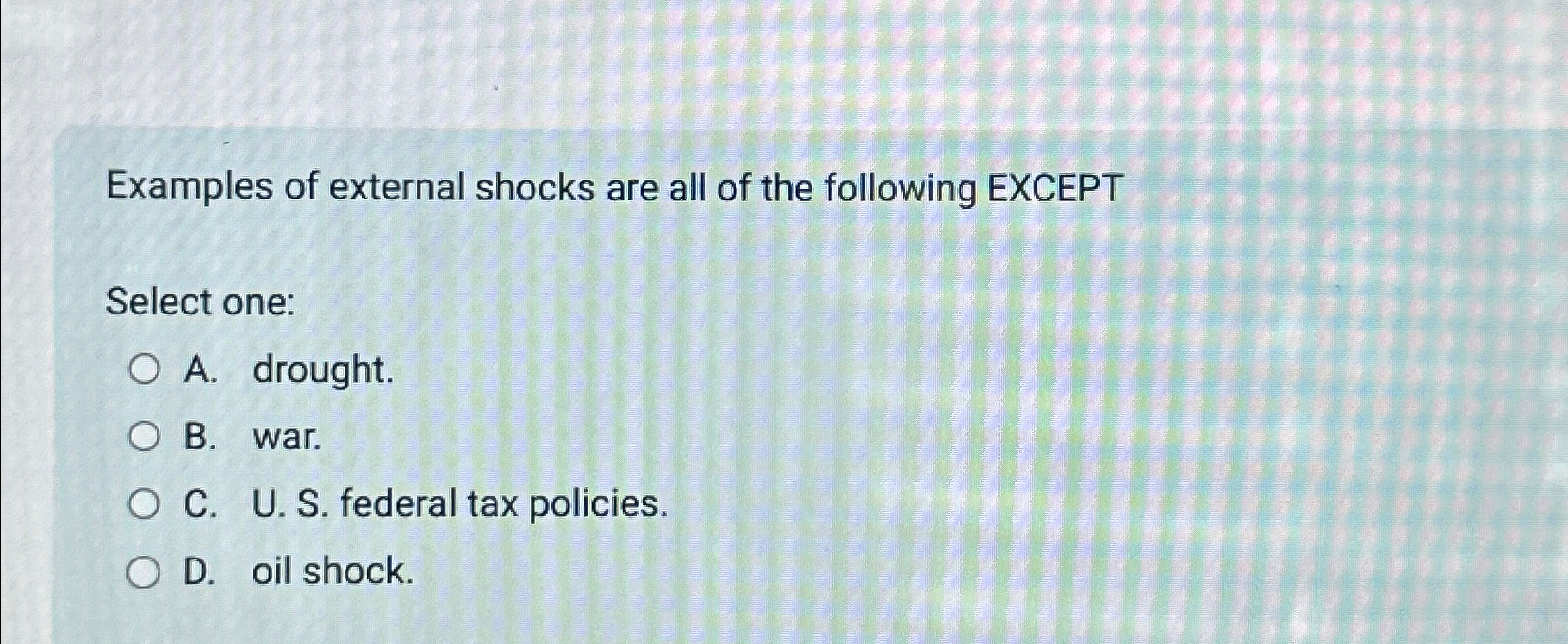 Solved Examples of external shocks are all of the following | Chegg.com