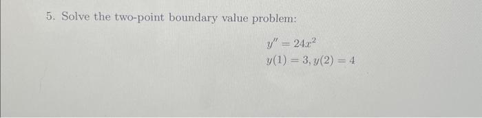 Solved 5. Solve the two-point boundary value problem: | Chegg.com